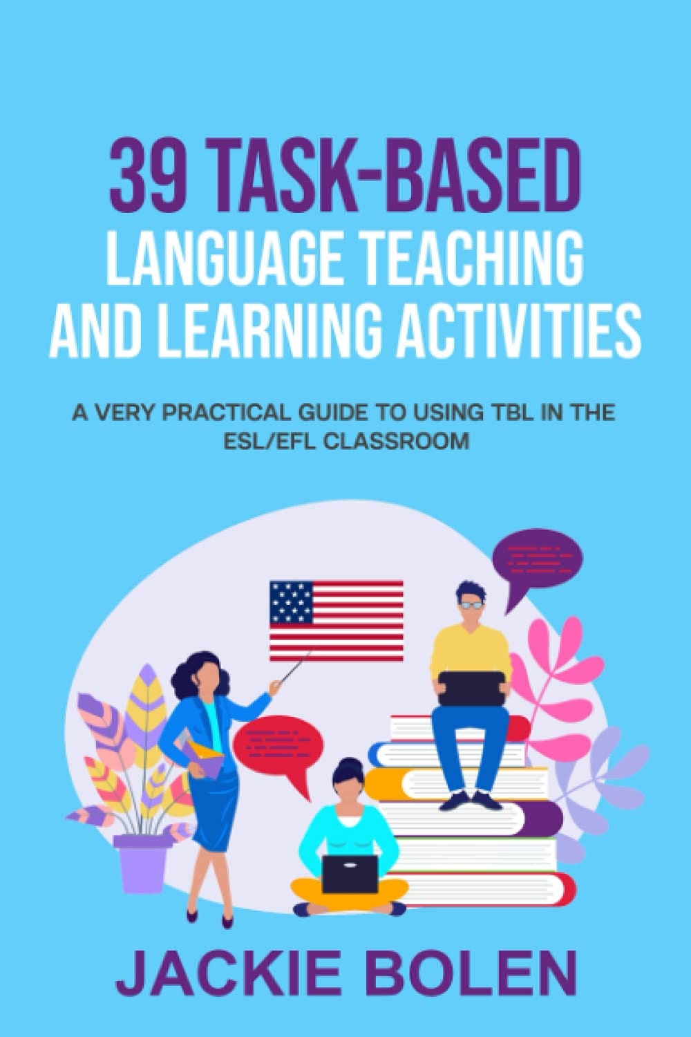 [EBOOK] 39 Task-Based Language Teaching and Learning Activities: A Very ...