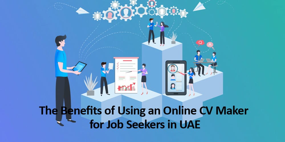 The Benefits of Using an Online CV Maker for Job Seekers in UAE | by ...