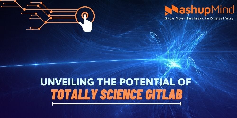 Totally Science GitLab - features, benefits, and more | Medium