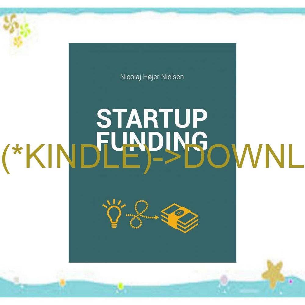 (Read) Download The Startup Funding Book ((P.D.F))^^ - Kyreiufhs - Medium