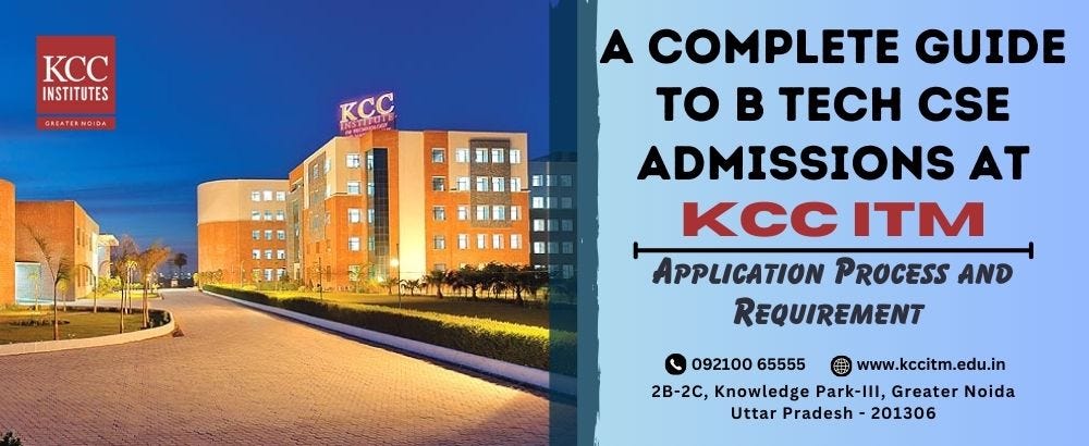 A Complete Guide to B Tech CSE Admissions at KCC ITM | by KCC-ITM | Medium