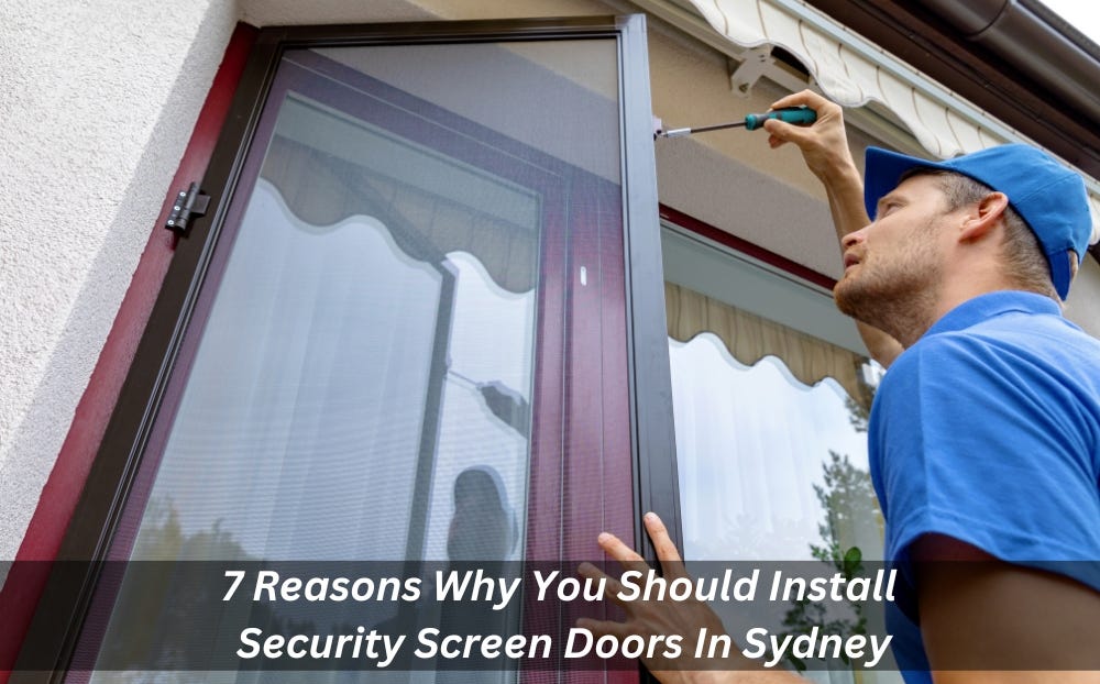 7 Reasons Why You Should Install Security Screen Doors In Sydney | by ...