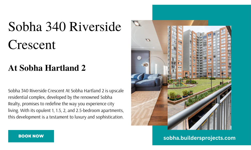 Sobha 340 Riverside Crescent Dubai — Where Luxury City Living Reaches ...