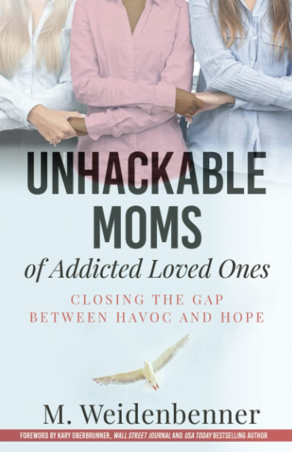 [BOOK]-Unhackable Moms of Addicted Loved Ones: Closing the Gap Between ...