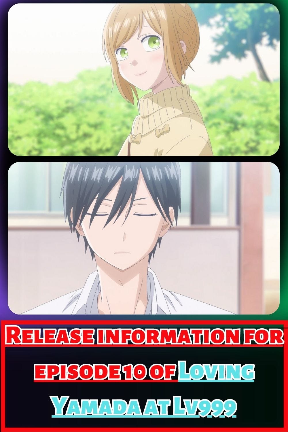 Release Information for Episode 10 of Loving Yamada at Lv999 | by ...