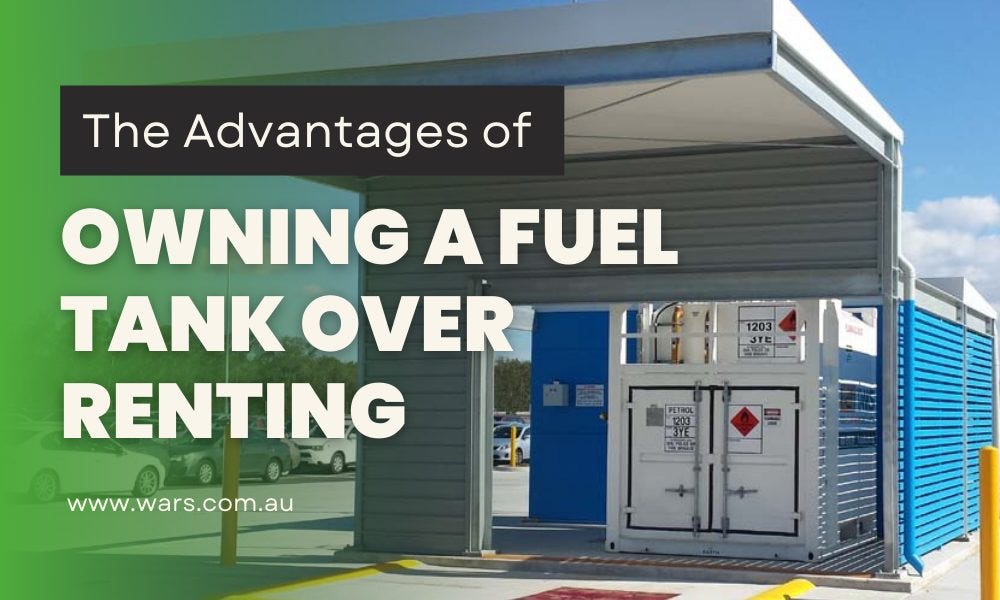 Why Owning a Fuel Tank is Better Than Renting? - WA Refuelling - Medium