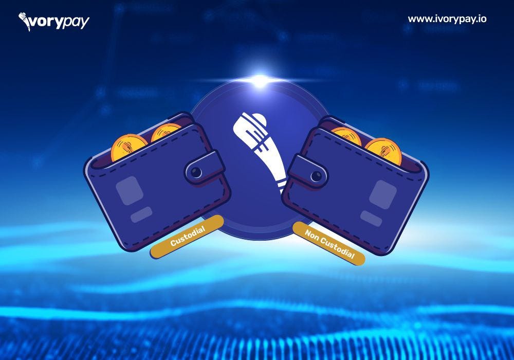 Understanding Custodial and Non-Custodial Wallet Using IvoryPay | by ...