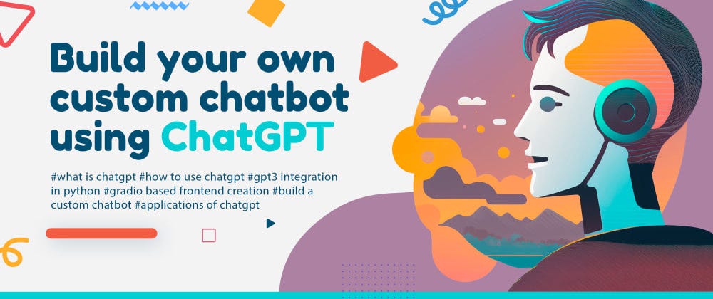 Building A Custom Chatgpt Bot With Openai Api A Journey Of Conversational Intelligence With