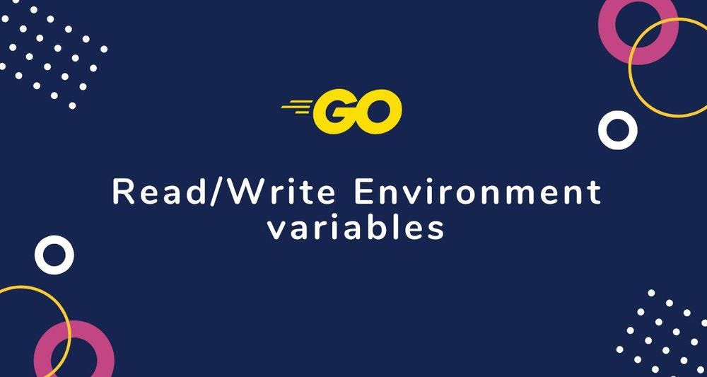 Environment variable with Structure in Golang | Medium