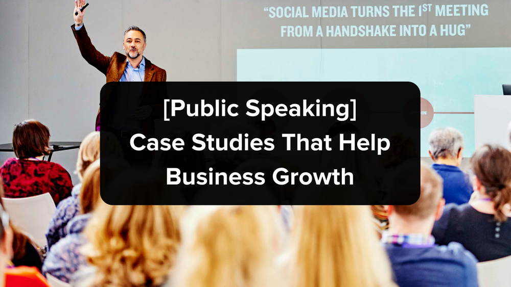 [Public Speaking] Case Studies That Help Business Growth | by Warren ...