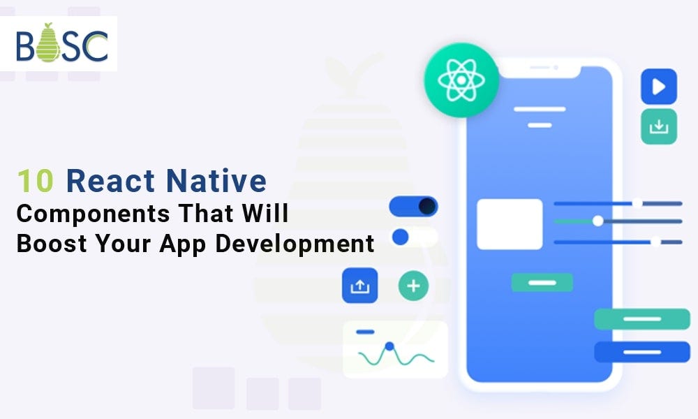 The Top 10 React Native Components Will Maximize Your Software ...