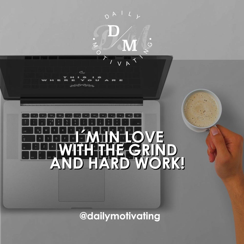 I’m in love with the grind and hard work! 💪🏻 | by dailymotivating | Medium