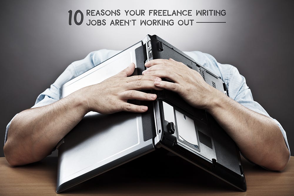 10 Reasons Your Freelance Writing Jobs Aren’t Working Out | by LJC ...