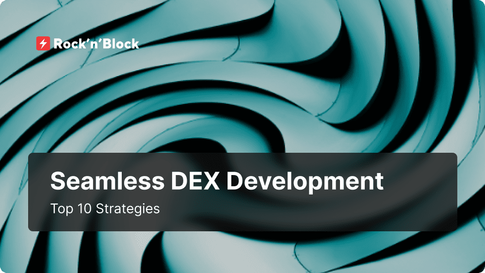 Seamless DEX Development: 10 Essential Strategies | by Rock'n'Block ...