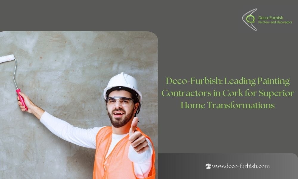 Deco-Furbish: Leading Painting Contractors in Cork for Superior Home ...