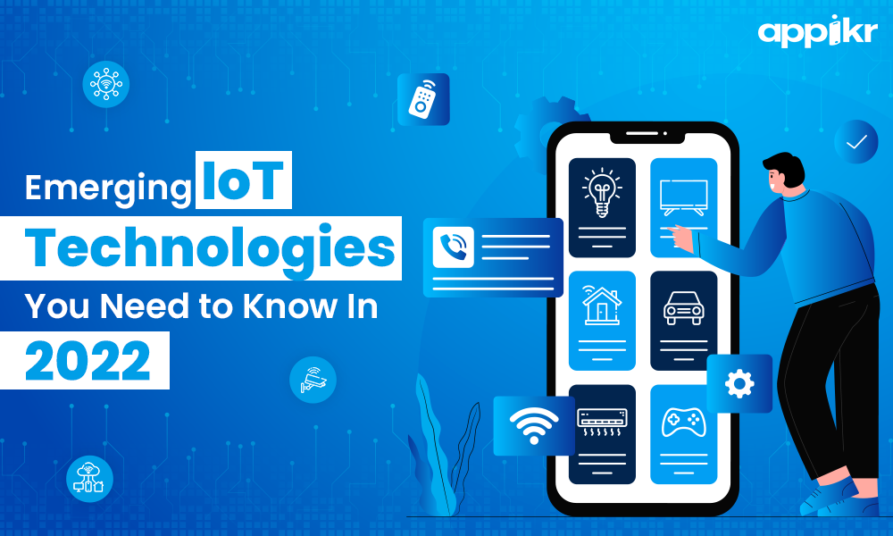Emerging IoT Technologies You Need to Know In 2022 | by Appikr | Medium