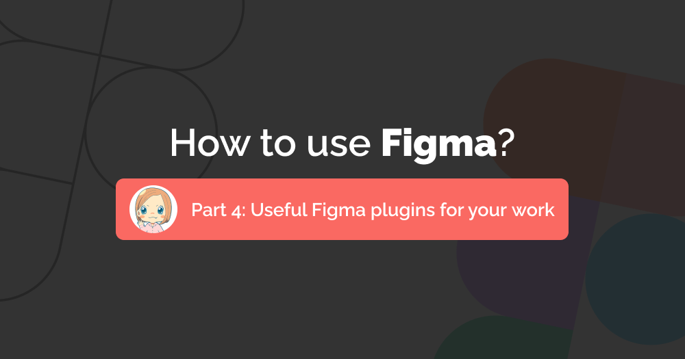How to use Figma? Part 4: Useful Figma plugins for your work | by ...