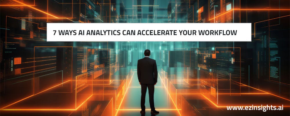 7 Ways AI Analytics Can Accelerate Your Workflow | by EzInsights AI | Jun, 2024 | Medium