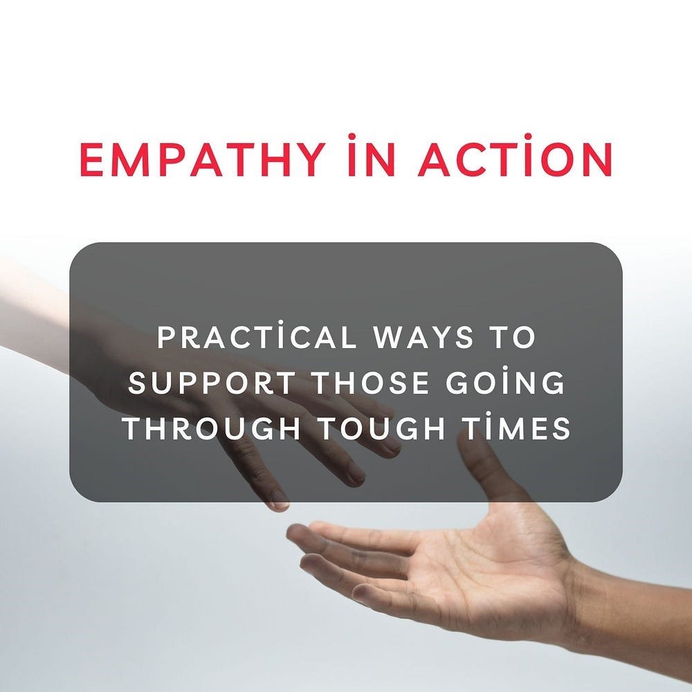 Empathy in Action: Practical Ways to Support Those Going Through Tough ...