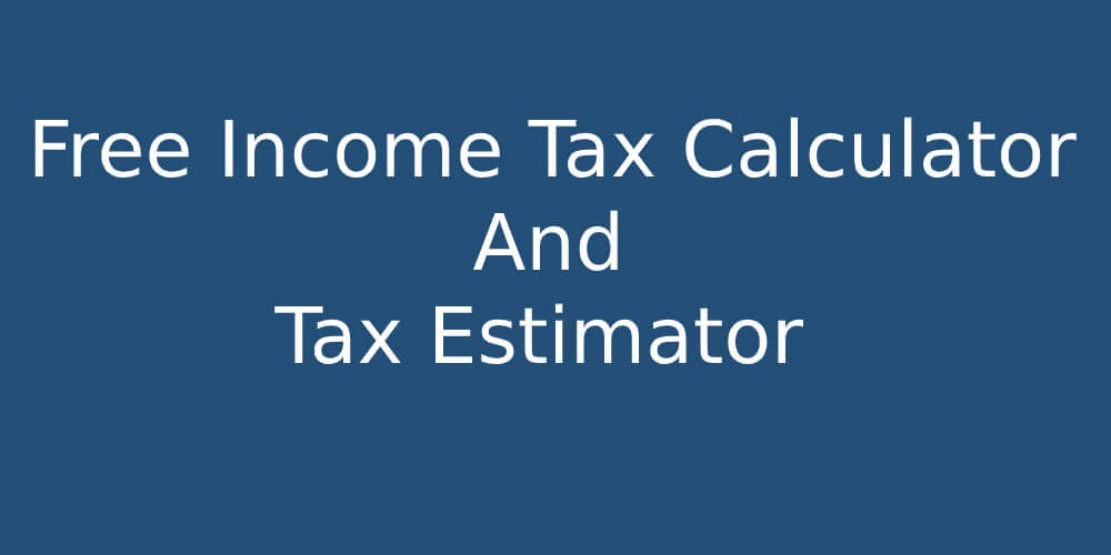 Free Income Tax Calculator and Tax Estimator | by Tax Calculator | Medium