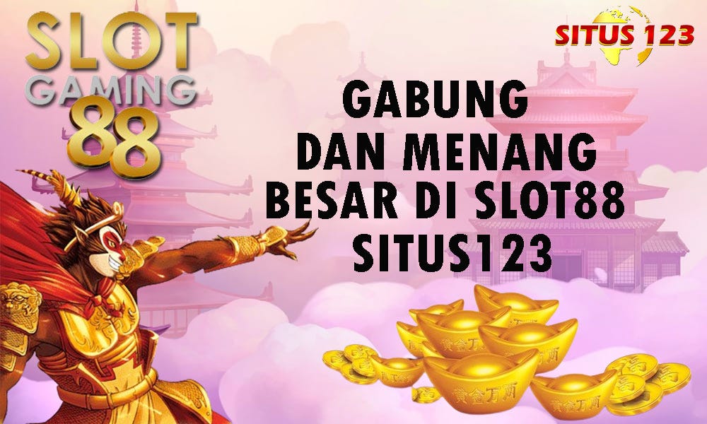 Gabung dan Menang Besar di Slot88 Situs123! - ximoo - Medium