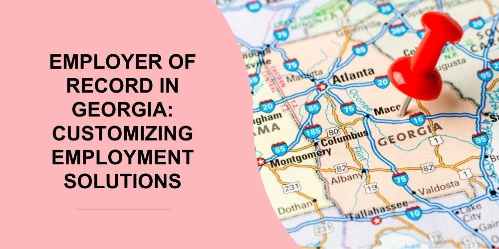 Employer of Record in Georgia: Customizing Employment Solutions ...