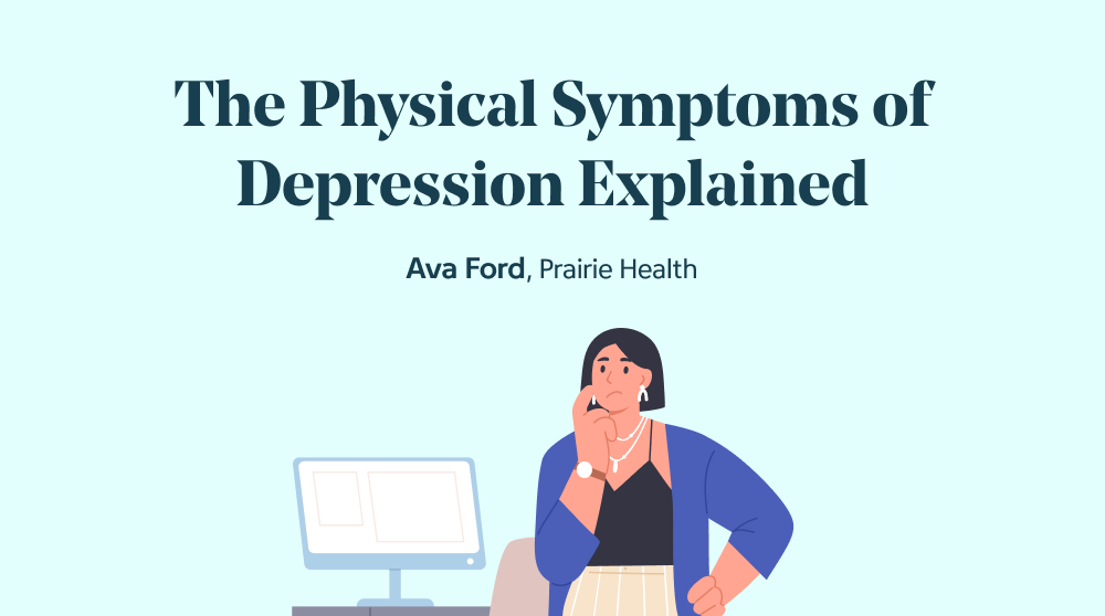 The Physical Symptoms of Depression Explained | Prairie Health