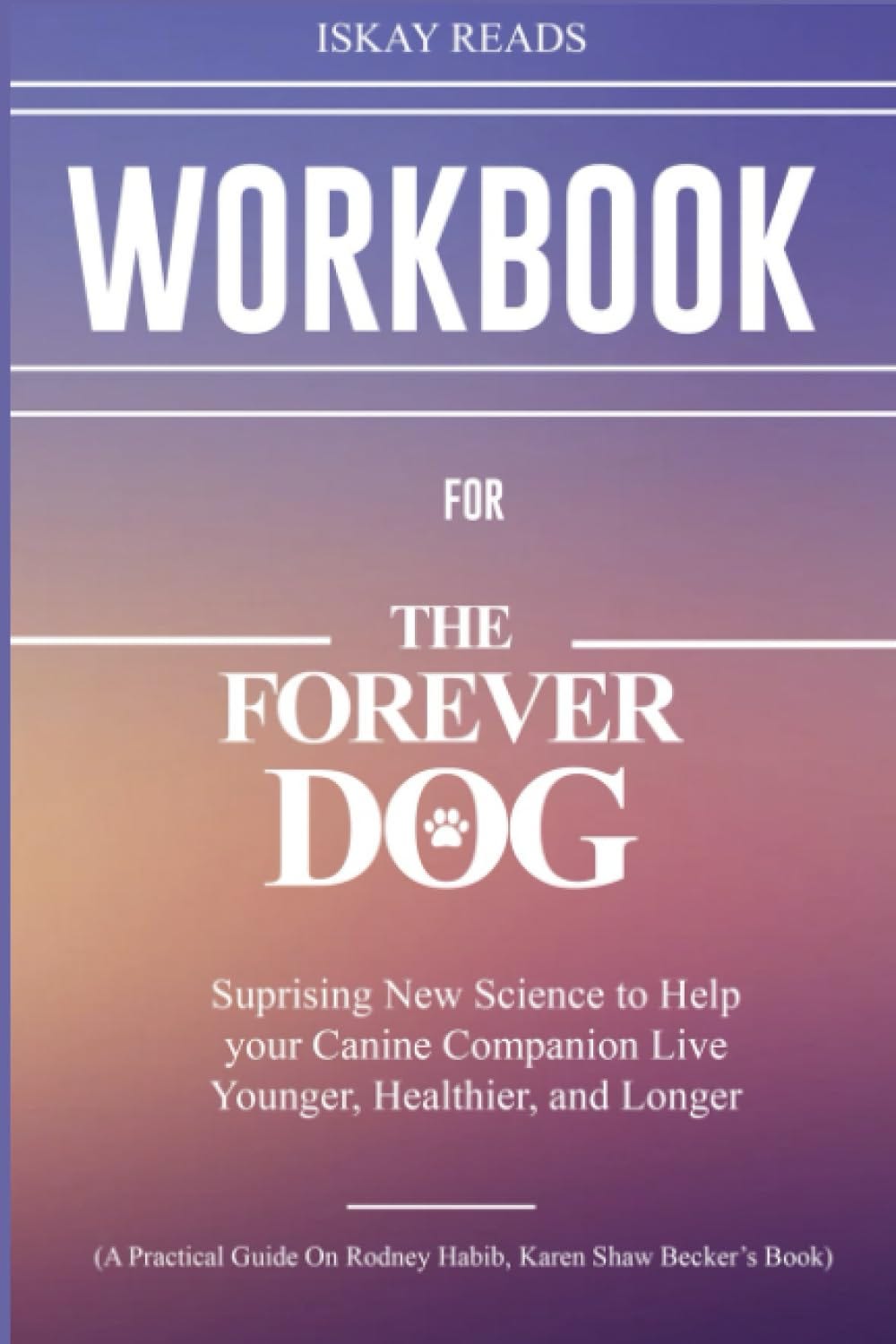 [DOWNLOAD][BEST]} Workbook for The Forever Dog: Surprising New Science ...