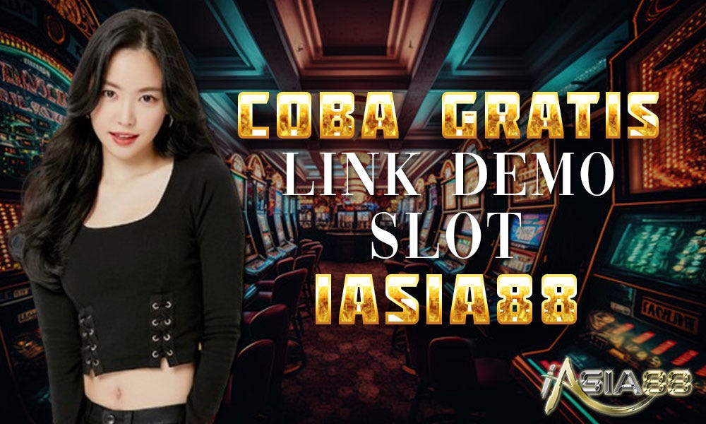 Coba Gratis! Link Demo Slot di iAsia88 | Medium