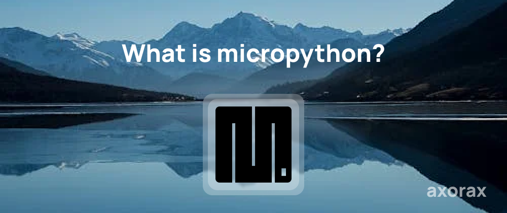 What is micropython?. You may have heard the word… | by Axorax | Medium