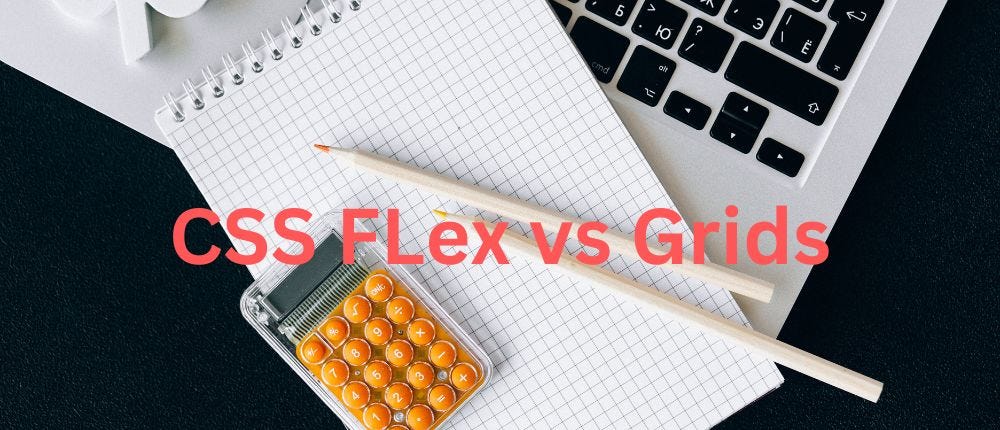 CSS Flex vs Grids. In this write-up, we will be trying to… | by Ezeh gechi harold | Medium