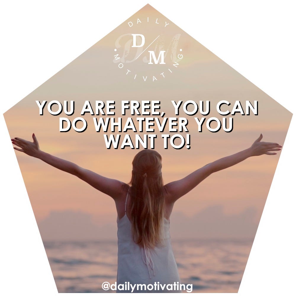 You are free, you can do whatever you want to! 👏🏻 | by dailymotivating ...