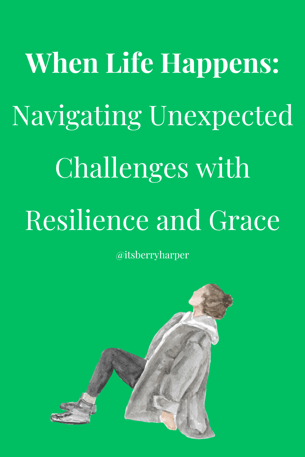 When Life Happens: Navigating Unexpected Challenges with Resilience and ...