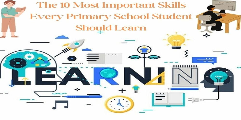 The 10 Most Important Skills Every Primary School Student Should Learn ...