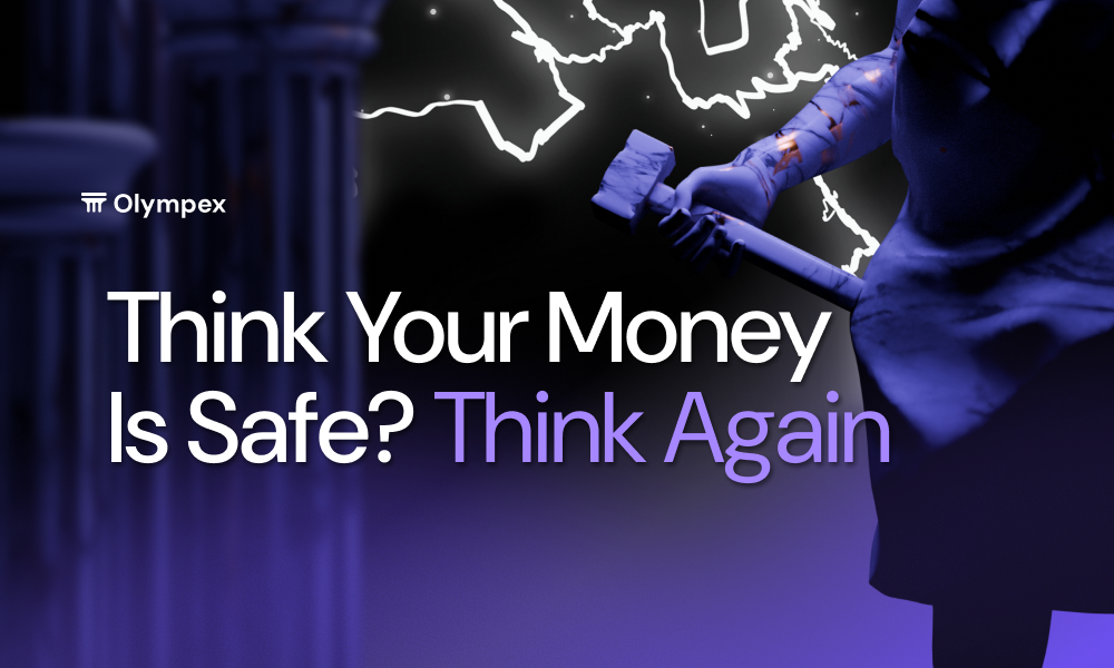 Think Your Money Is Safe? Think Again | by Olympex | Medium
