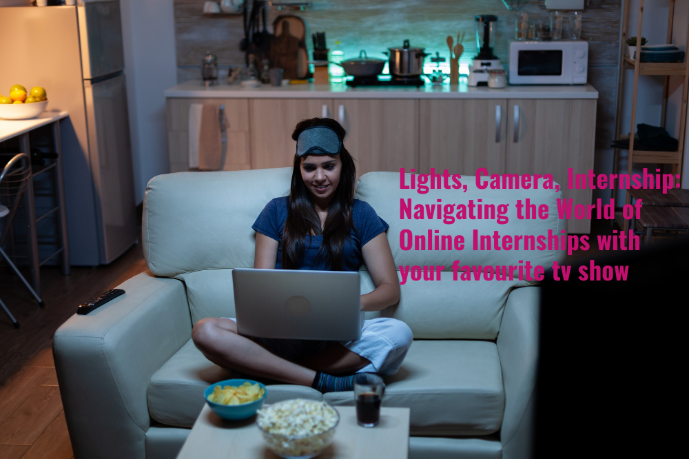 Lights, Camera, Internship: Navigating the World of Online Internships ...