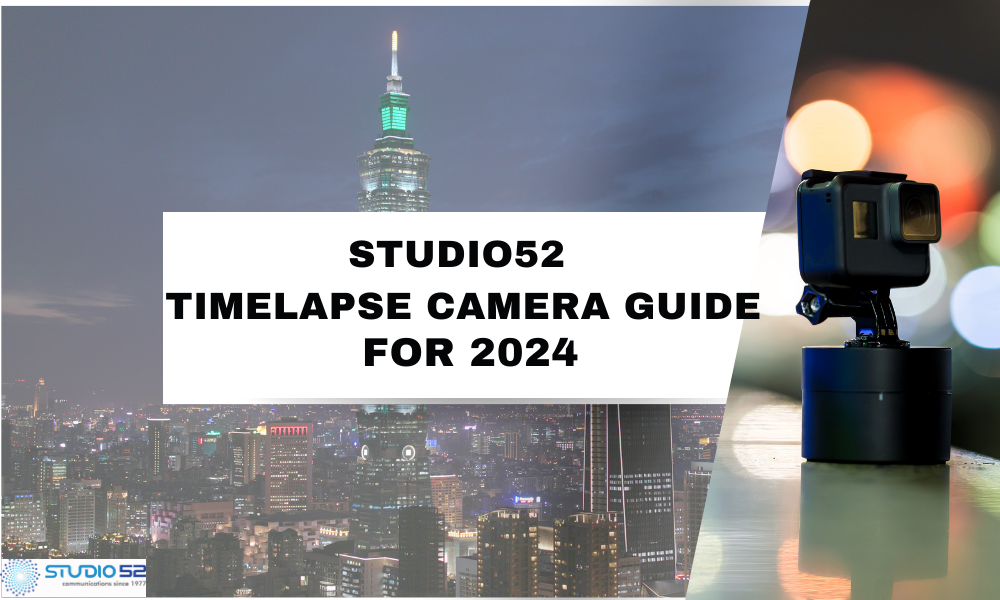 Capturing Time: Studio52’s Definitive Timelapse Camera Guide for 2024 | by Amara Nooreen | Medium