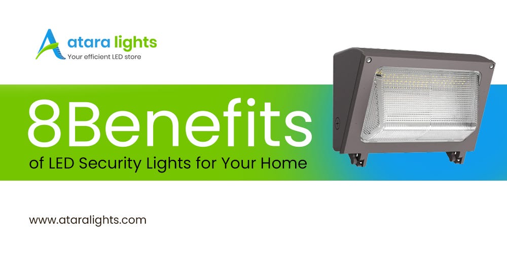 8 Benefits of LED Security Lights for Your Home | by Ataralights | Medium