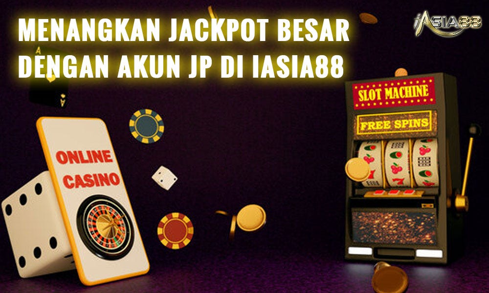 Menangkan Jackpot Besar dengan Akun JP di iAsia88 | Medium