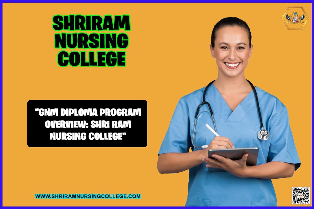 “GNM Diploma Program Overview: Shri Ram Nursing College” | by ...