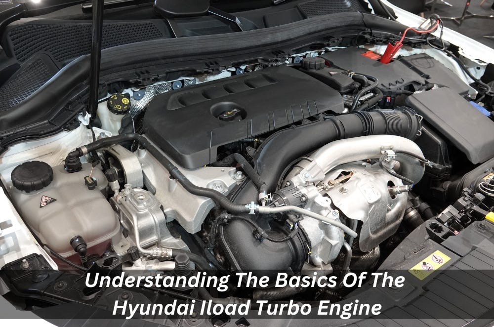 Understanding The Basics Of The Hyundai Iload Turbo Engine | by Michael Virael | Medium