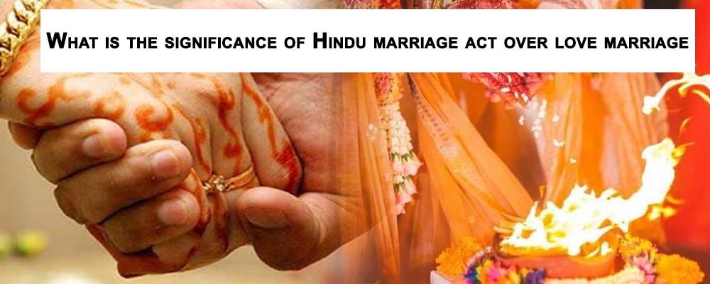 What Is The Significance Of Hindu Marriage Act Over Love Marriage? | by ...