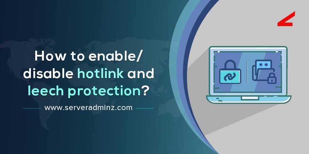 How To Enable/Disable Hotlink And Leech Protection | by ServerAdminz ...