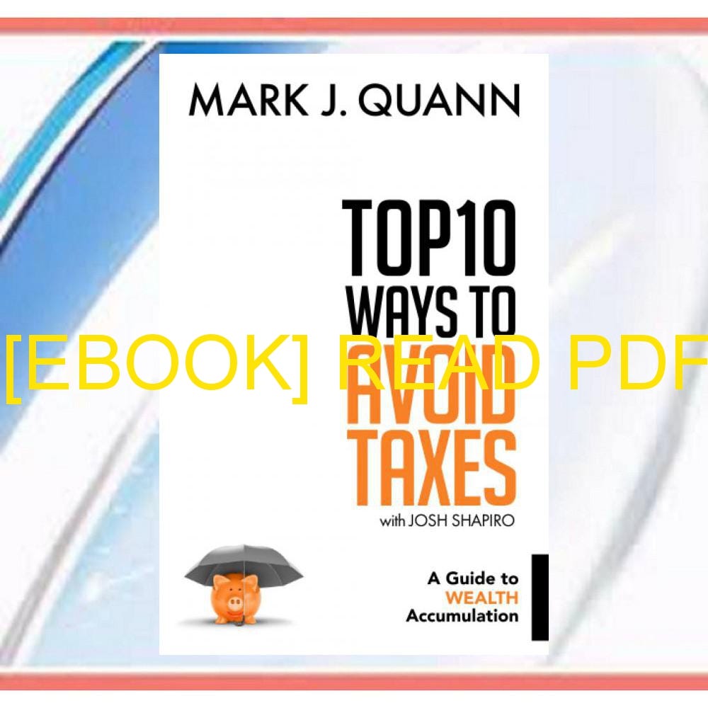 ((P.D.F))^^ Top 10 Ways to Avoid Taxes: A Guide to Wealth Accumulation ... ((P.D.F))^^ Top 10 Ways to Avoid Taxes: A Guide to Wealth Accumulation ...