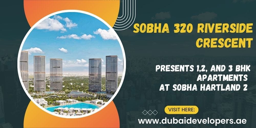 Sobha 320 Riverside Crescent — Where Luxury Meets Urban Living | by ...