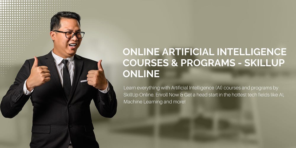 Online Artificial Intelligence Courses & Programs — SkillUp Online | by ...