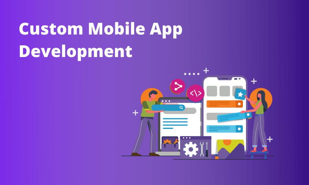 The Benefits of Custom Mobile App Development for Your Business | by ...