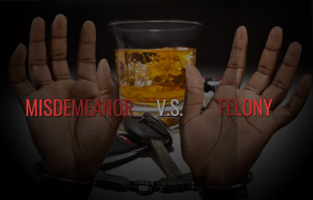 DUI Case Review: The Difference between Misdemeanor and Felony Charges ...