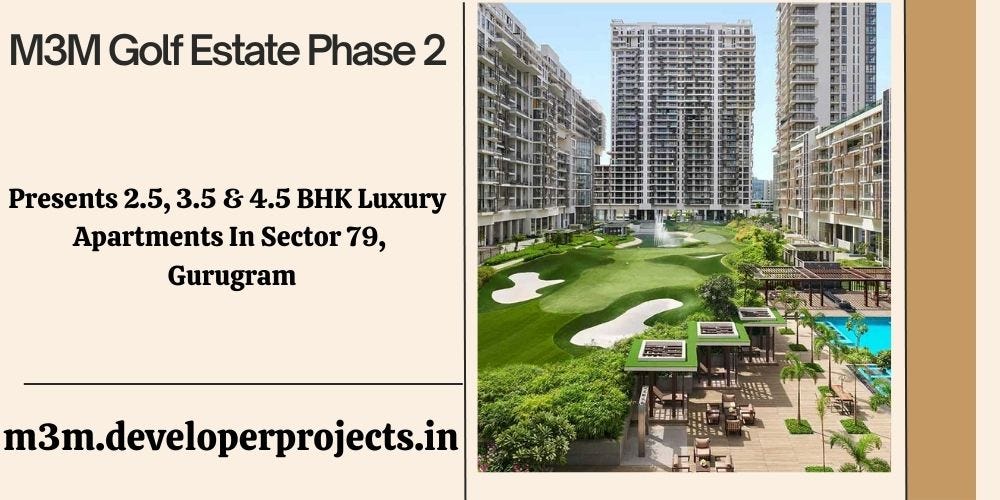 M3M Golf Estate Phase 2 Sector 79 Gurgaon — Spacious Modern Living | by ...