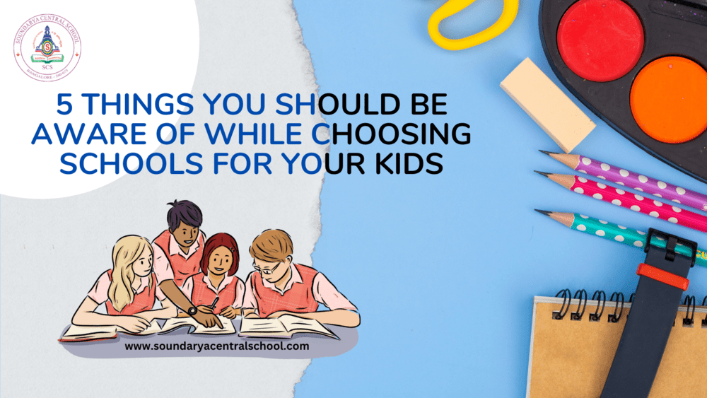 5 Things you should be aware of while choosing schools for your kids ...